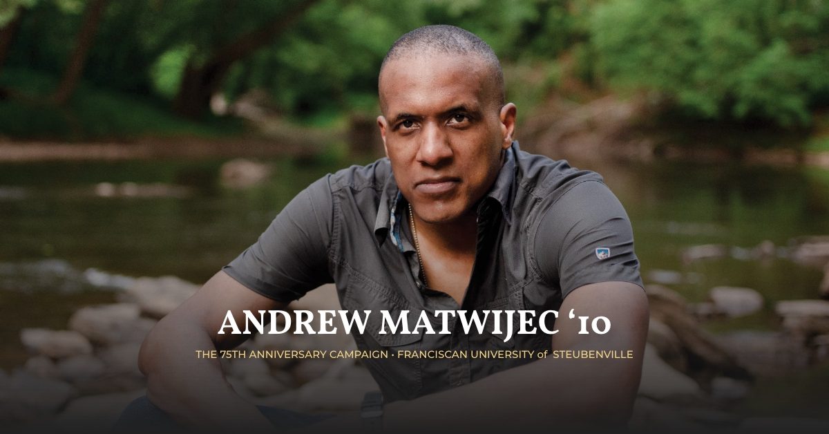 Andrew Matwijec - Why I Give - Franciscan University